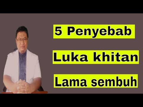 5 Penyebab luka khitan lama sembuh