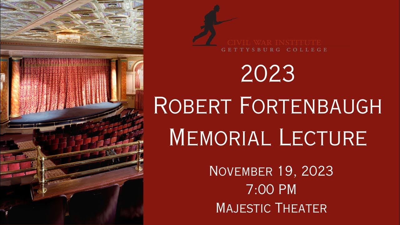 2023 Fortenbaugh Lecture - "The State of Civil War Military History: A ...