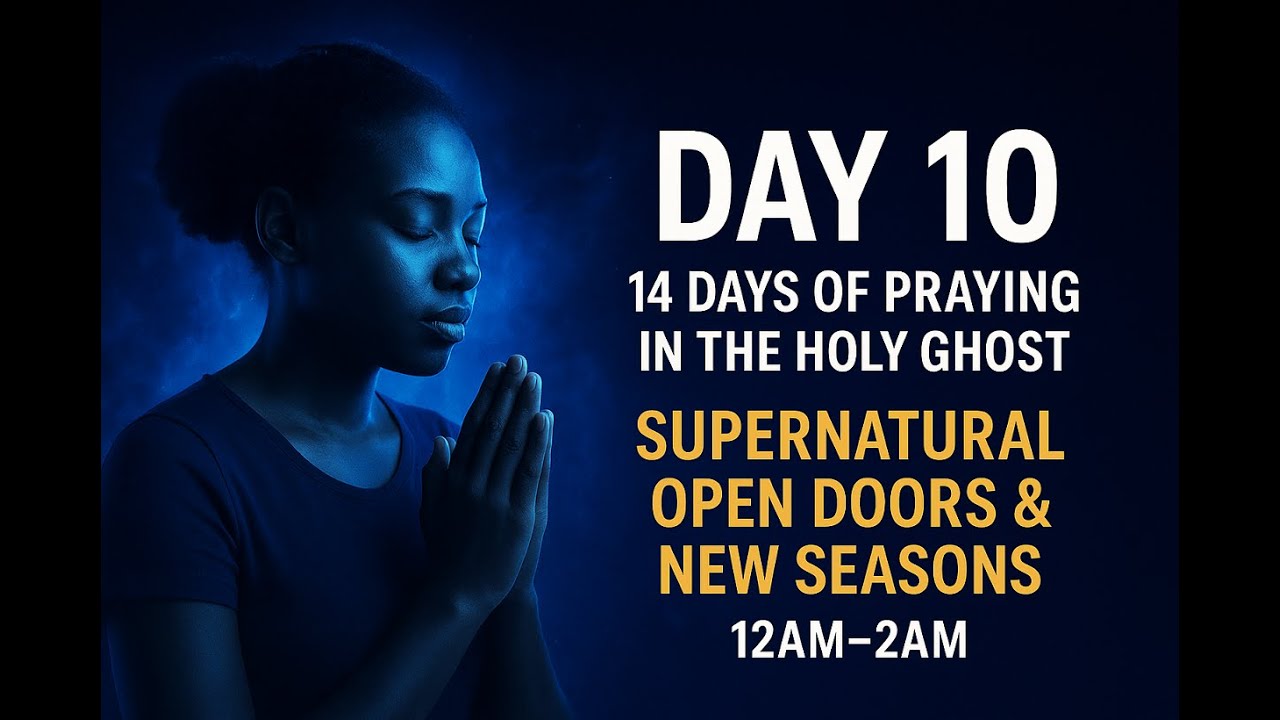 DAY 10 – 14 Days of Praying in the Holy Ghost (12AM–2AM) | Supernatural ...