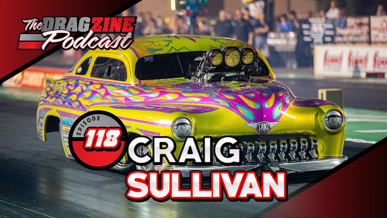 Craig Sullivan Is The King Of Cool In Pro Mod | The Dragzine Podcast ...