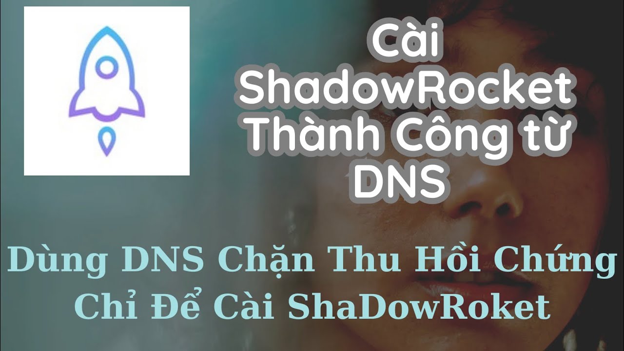 Cài ShadowRocket từ chứng chỉ Cert Bị Thu Hồi Bằng DNS Chặn Thu Hồi Miễn Phí - YouTube