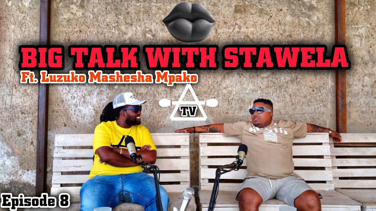 Ep 8 | Luzuko "Mashesha" Mpako on Growing Up, Hustle, Entrepreneurship ...