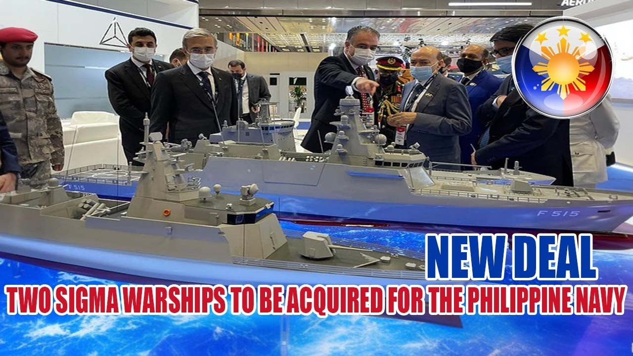 A NEW DEAL OF TWO SIGMA WARSHIPS TO BE ACQUIRED FOR THE PHILIPPINE NAVY ...