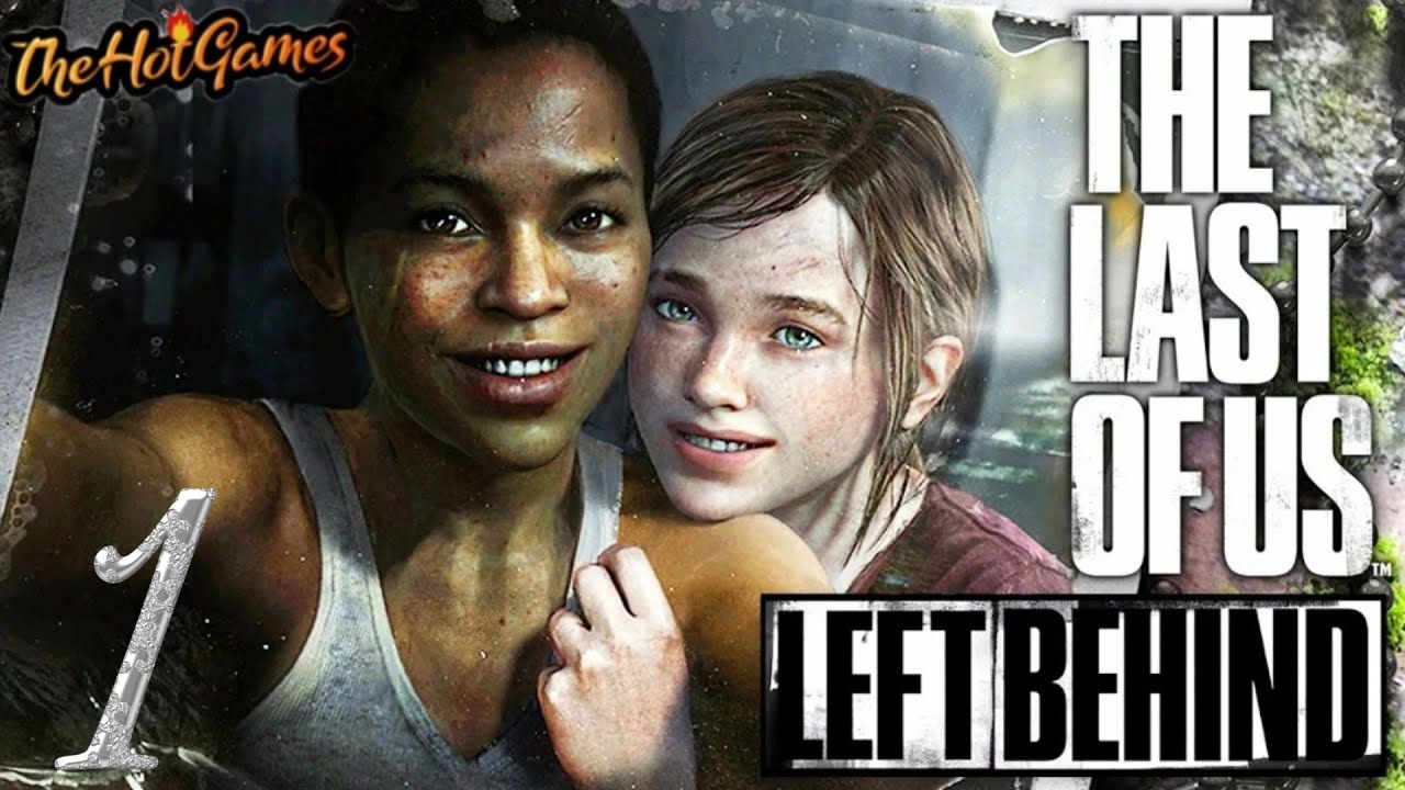 ОСТАВШИЕСЯ ПОЗАДИ The Last of Us: Left Behind прохождение #1 - YouTube