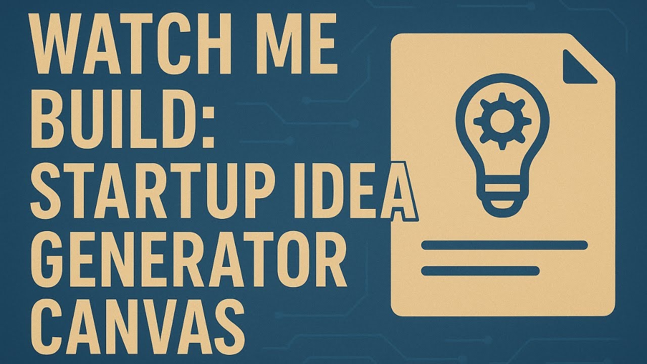 Watch Me Build: Startup Idea Generator Canvas - YouTube