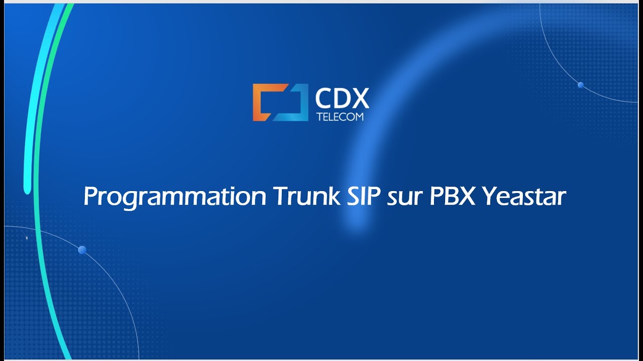 PROGRAMMATION D'UN TRUNK SIP SUR UN PBX YEASTAR - CDX TELECOM - YouTube