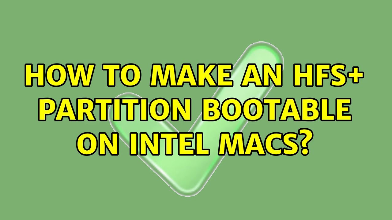 How to make an HFS+ partition bootable on Intel Macs? (2 Solutions ...