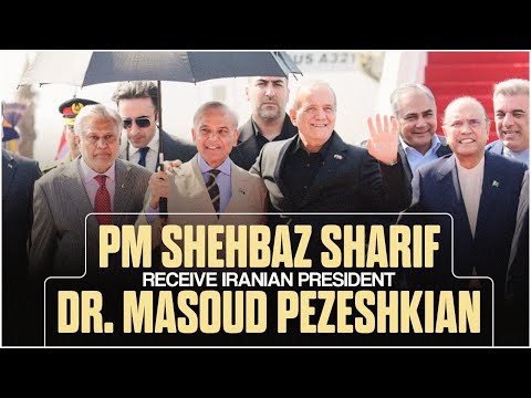 PM Shehbaz Sharif Receive Iranian President Dr. Masoud Pezeshkian
