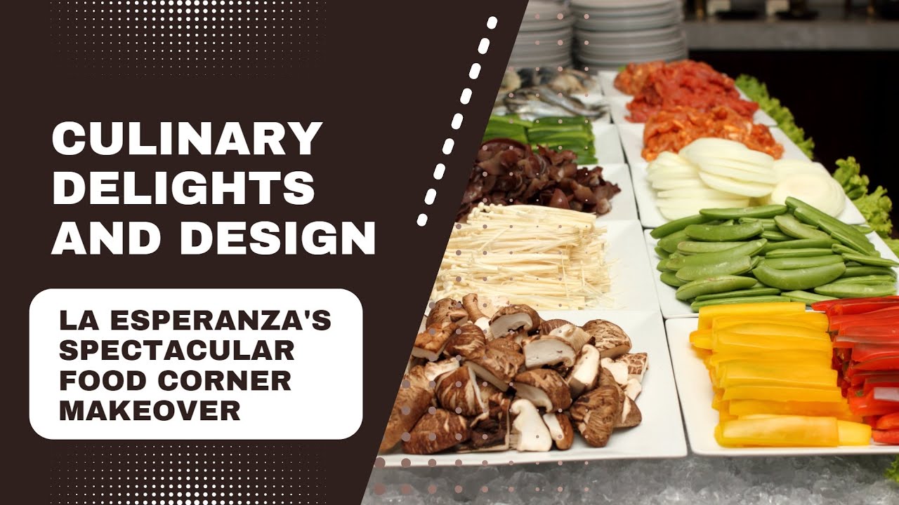 Culinary Delights and Design: La Esperanza's Spectacular Food Corner ...