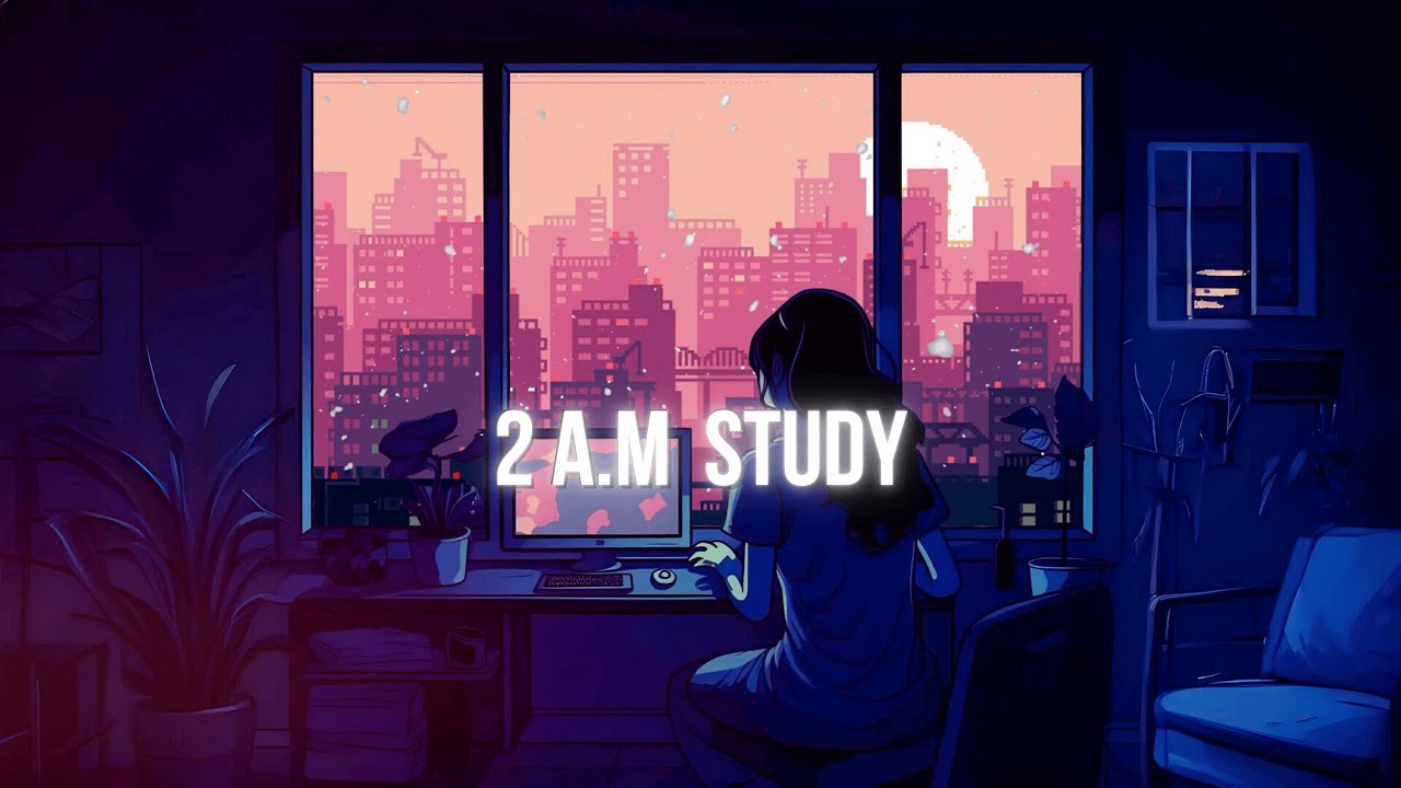 2 AM Study Vibes | Lo-Fi Hip-Hop Chill Session - YouTube