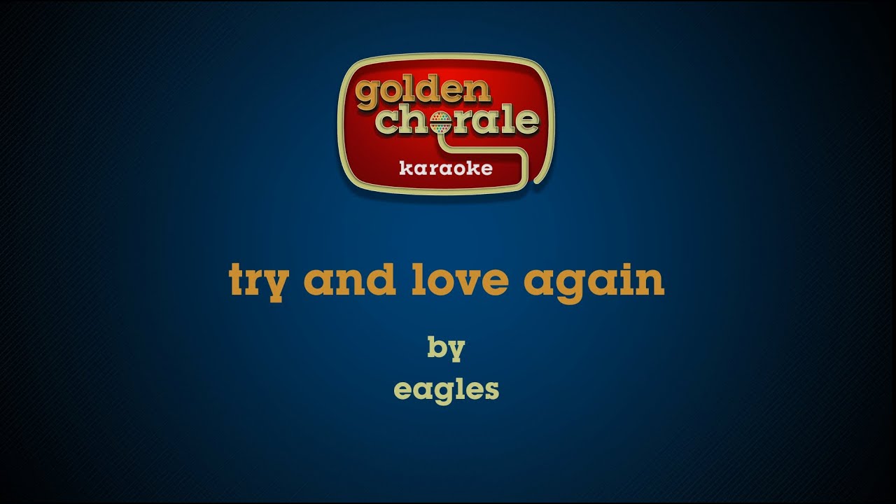 eagles - try and love again (karaoke) - YouTube