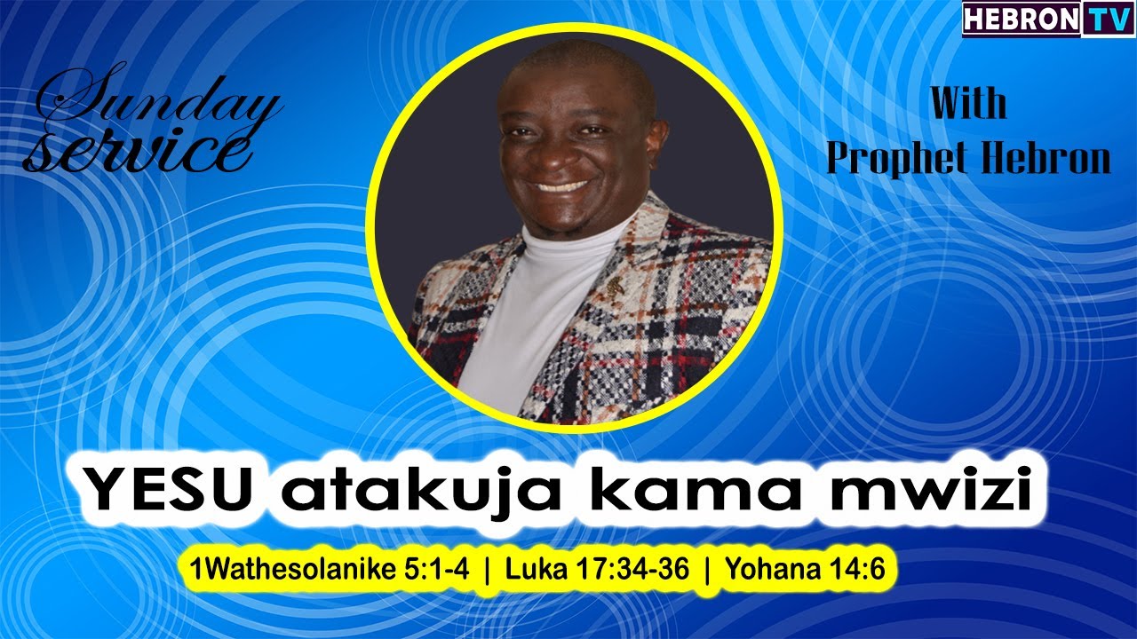 🔴LIVE: PROPHET HEBRON || YESU ATAKUJA KAMA MWIZI - YouTube