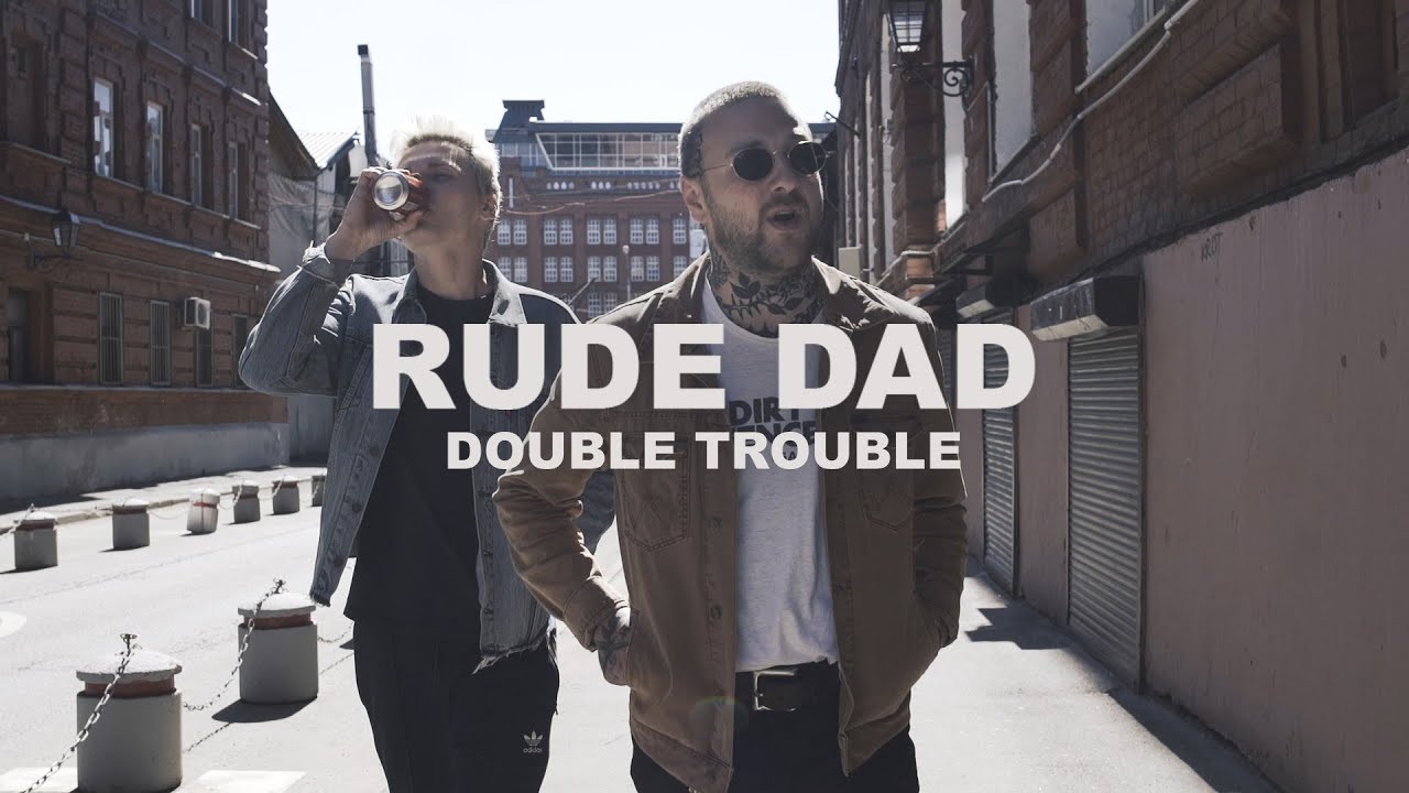 RUDE DAD - DOUBLE TROUBLE - YouTube