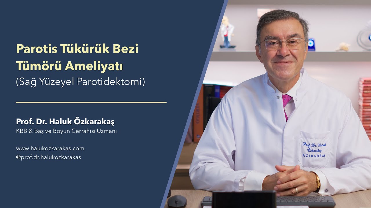 Parotis Tükürük Bezi Tümörü Tedavisi - Prof. Dr. Haluk Özkarakaş - YouTube