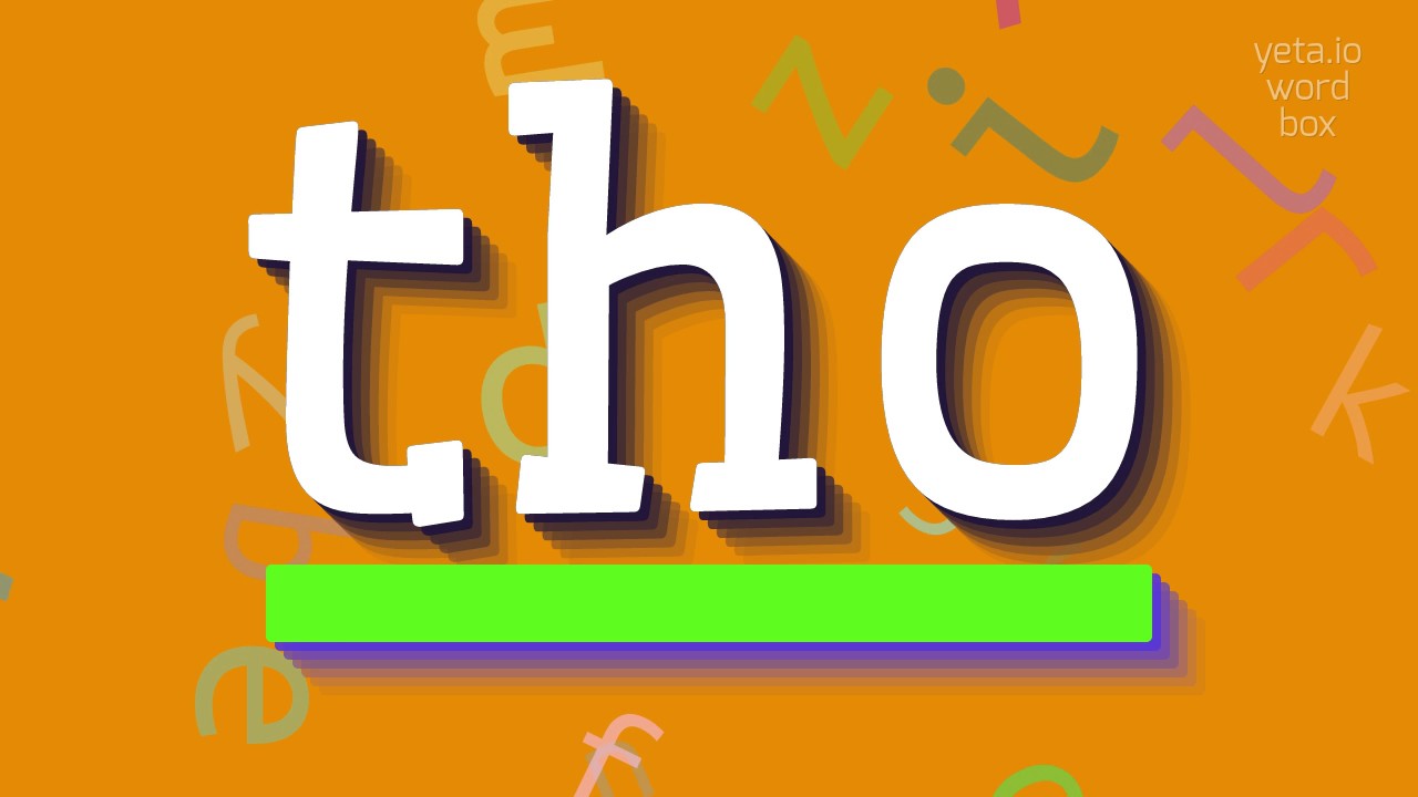 How to say "tho"! (High Quality Voices) - YouTube