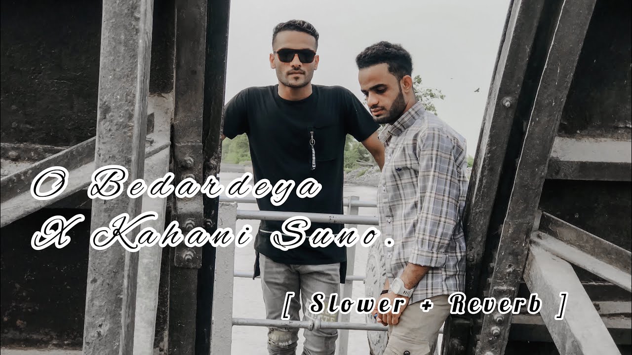 O Bedardeya x kahani Suno | [Slower and Reverb] Lofi Usama Baloch - YouTube