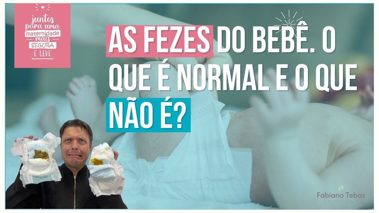 AS FEZES (COCÔ) DO BEBÊ. O QUE É NORMAL E O QUE NÃO É? - DR. FABIANO ...