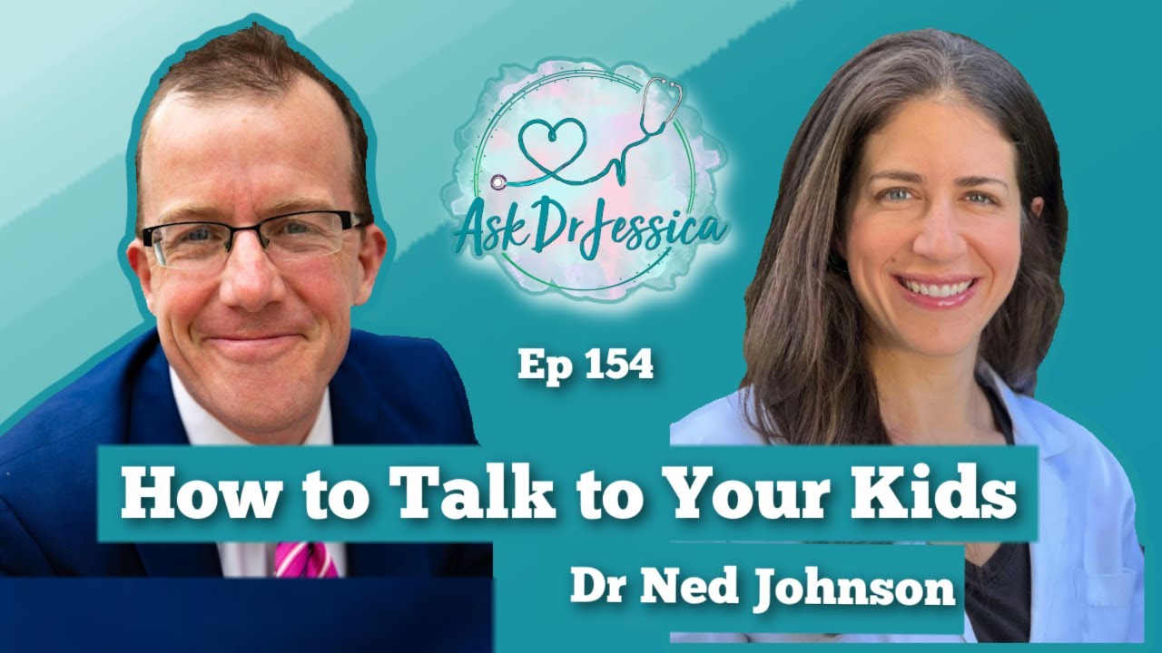 How to Talk to Our Kids w/ Dr Ned Johnson - Ask Dr Jessica - YouTube