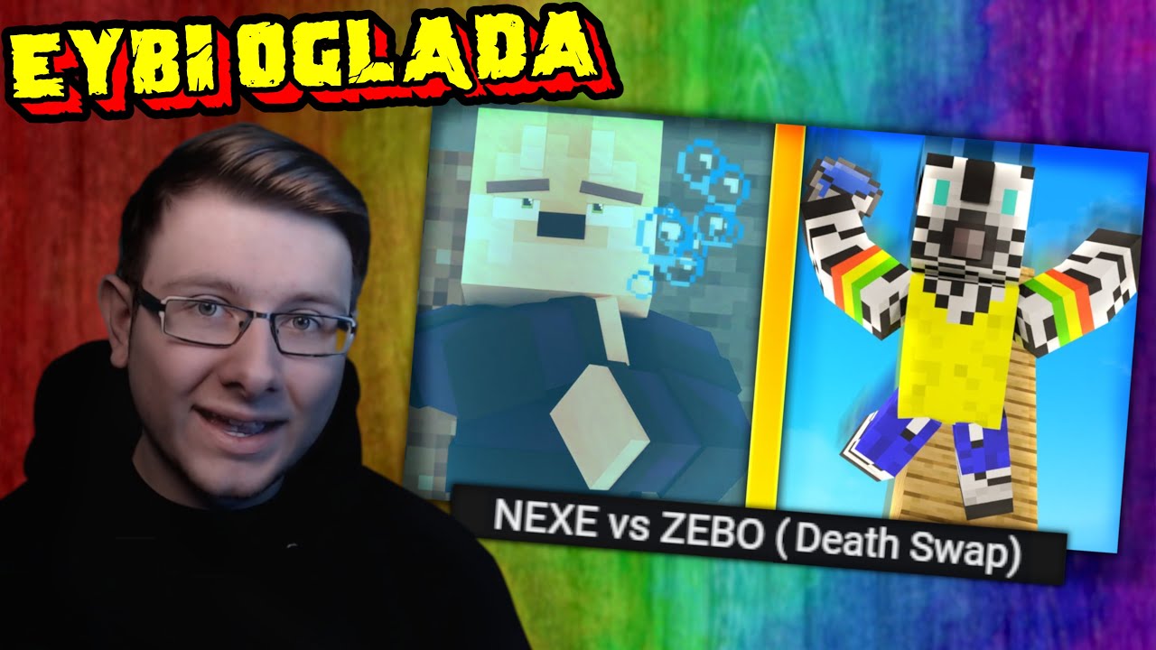 EYBI OGLĄDA "NEXE vs ZEBO (Minecraft Death Swap)" - YouTube