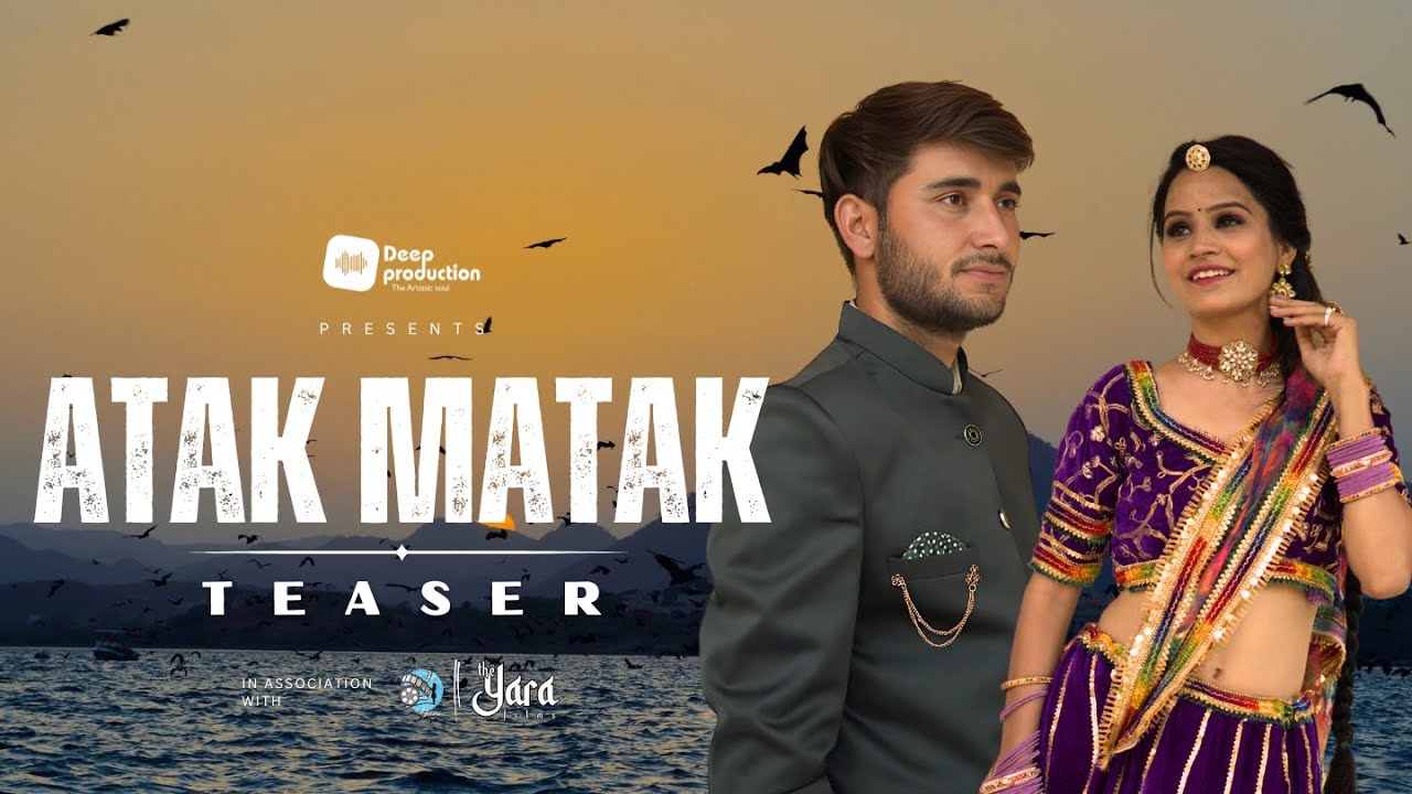 Atak Matak | Official Teaser | New Rajasthani Song 2024 | Coming Soon - YouTube