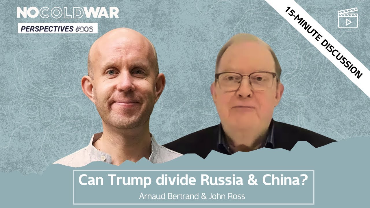 Can Trump divide Russia & China? - Arnaud Bertrand & John Ross - YouTube