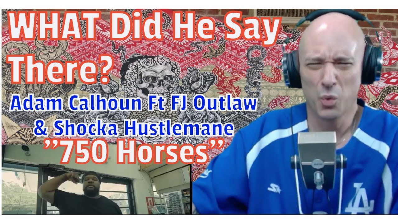 Adam Calhoun - “750 Horses” ft. FJ OUTLAW & SHOCKA HUSTLEMANE (reaction ...