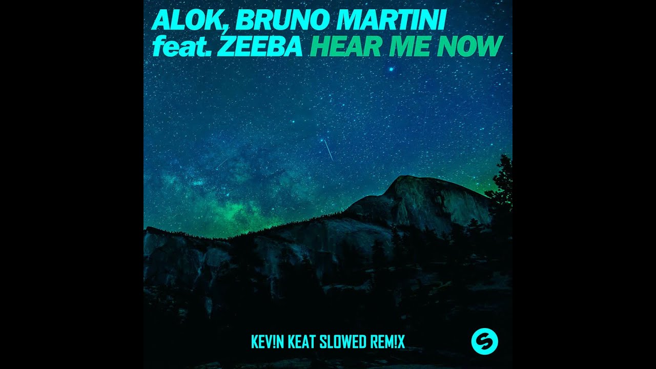 Alok, Bruno Martini feat. Zeeba - Hear Me Now (KEVIN KEAT SLOWED ...