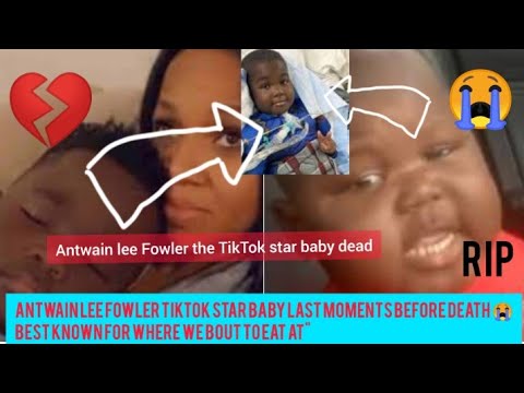 Antwain lee Fowler TikTok star baby last moments before he died so ...