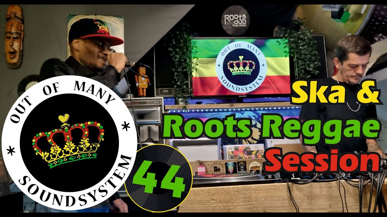 Ska and Roots Reggae Session 44, Out of Many Soundsystem - YouTube