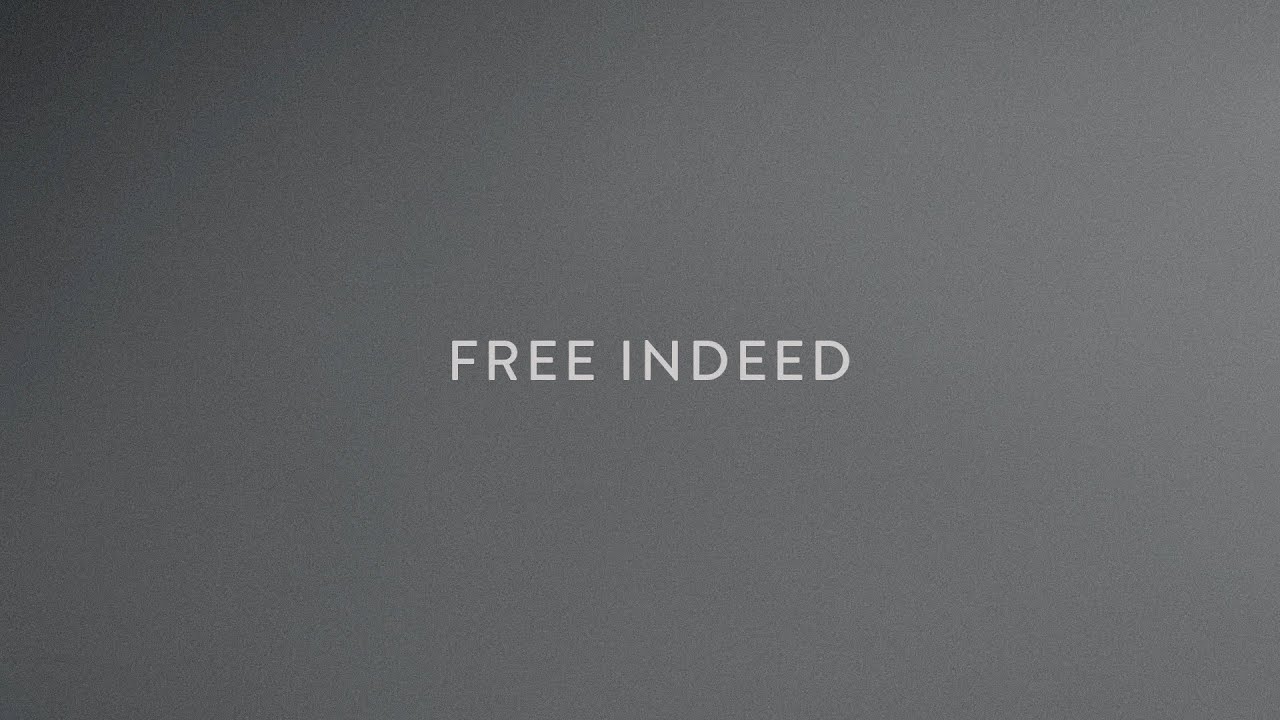 Free Indeed - YouTube