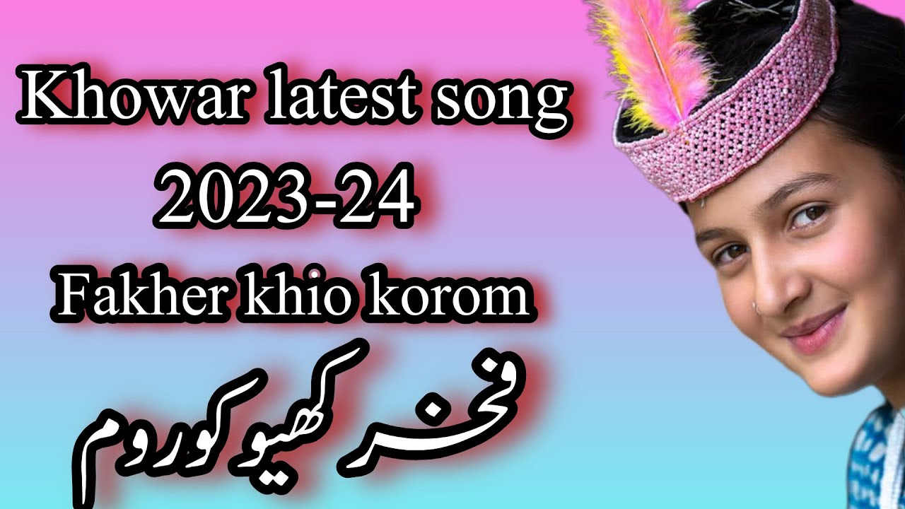 Fakher khio korom || Khowar New Fusion Song || Poetry : Fakhar ul Mulk ...