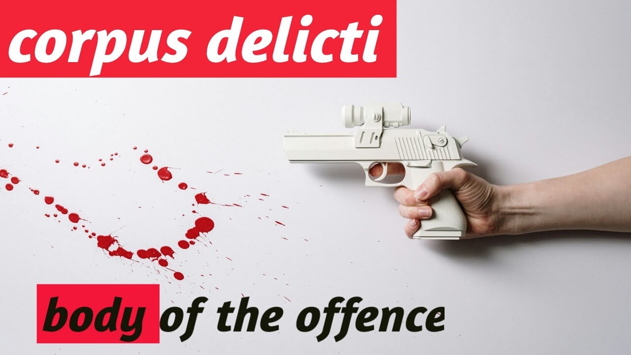 What is CORPUS DELICTI ? What does CORPUS DELICTI means? CORPUS DELICT ...