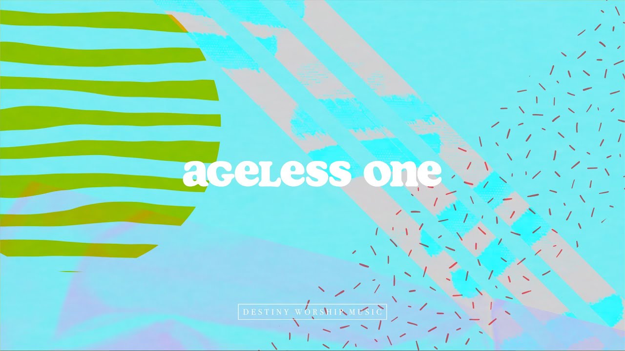 Ageless One Lyric Video | Destiny Worship Music - YouTube Music