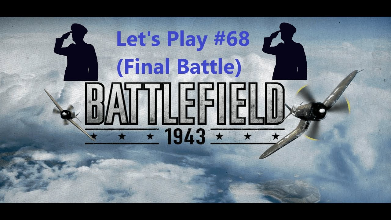 Battlefield 1943 Let's Play #68, Video Tribute (Final Battle) - YouTube