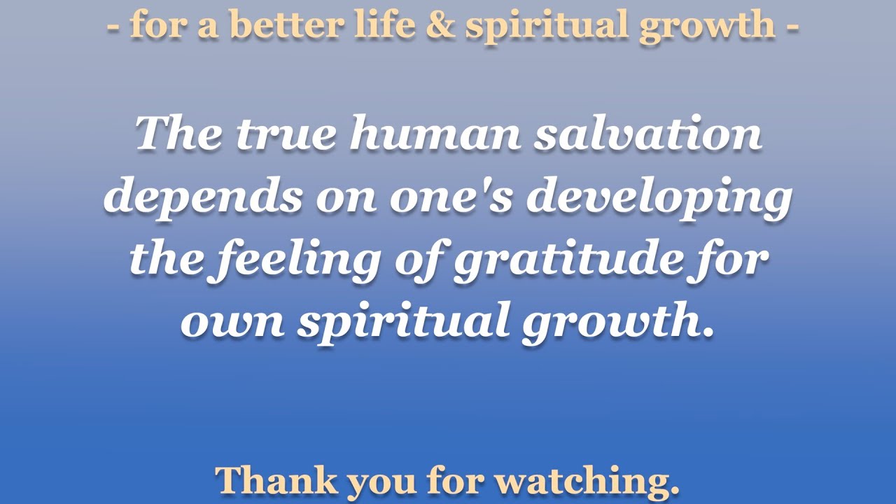 The true human salvation depends on one's feeling of gratitude for own ...