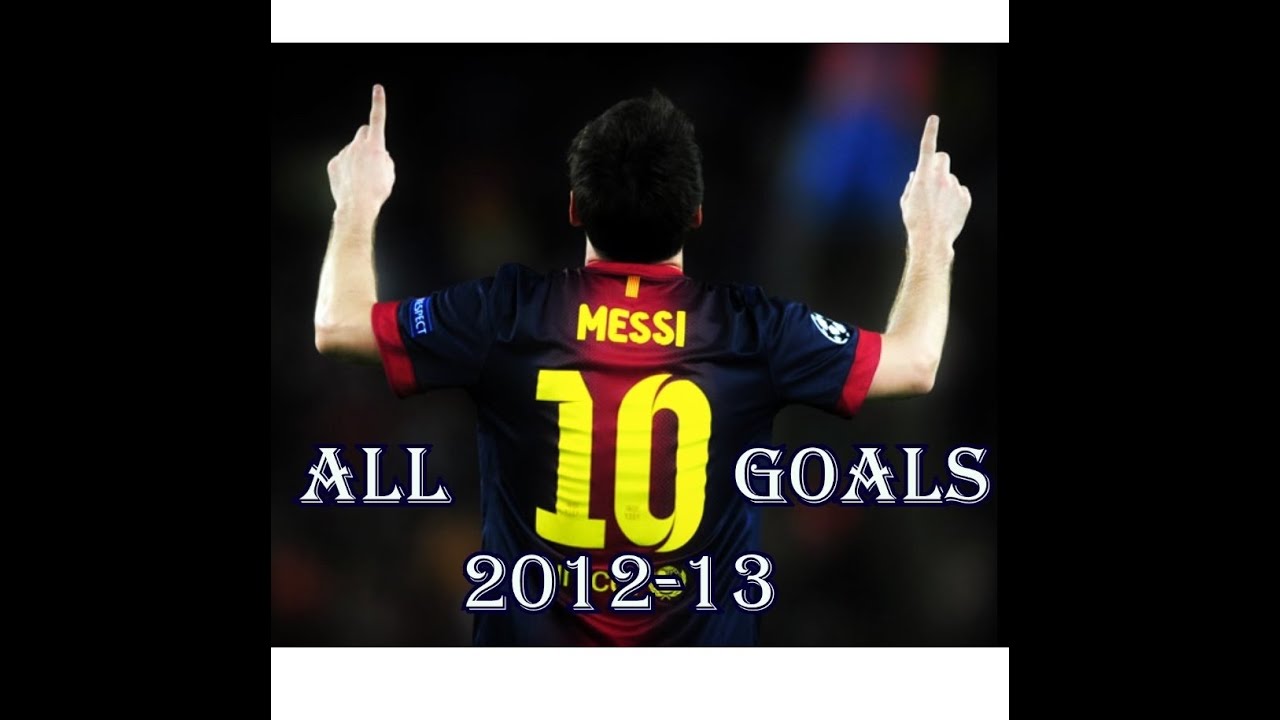 Lionel Messi all goals | season 2012-13 HD - YouTube