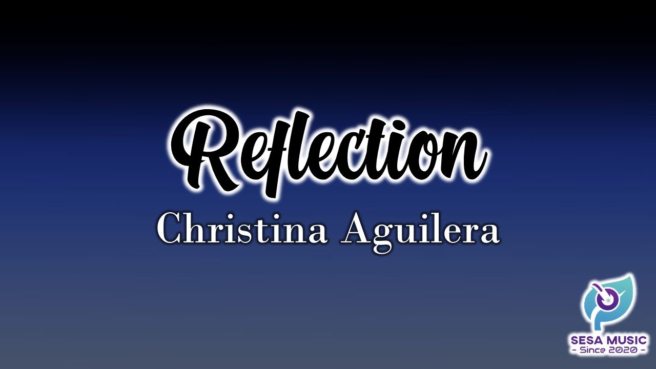 Reflection (2020) - Christina Aguilera (From "Mulan") Lyrics - YouTube
