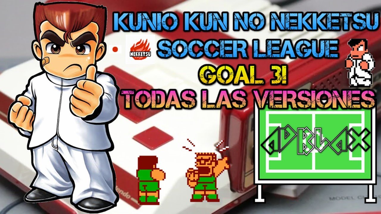 GOAL 3 ⚽ Kunio Kun no Nekketsu Soccer League +NINTENDO WORLD CUP +TODAS ...