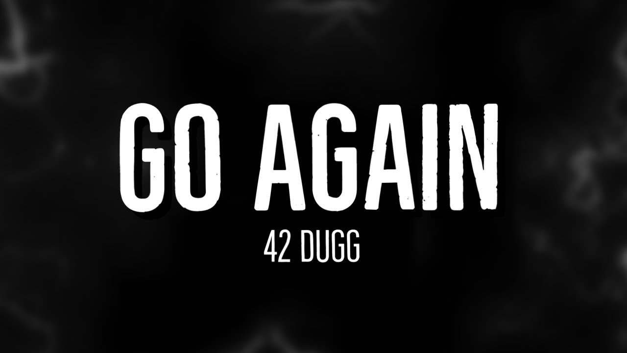 Go Again - 42 Dugg (Lyrics) - YouTube