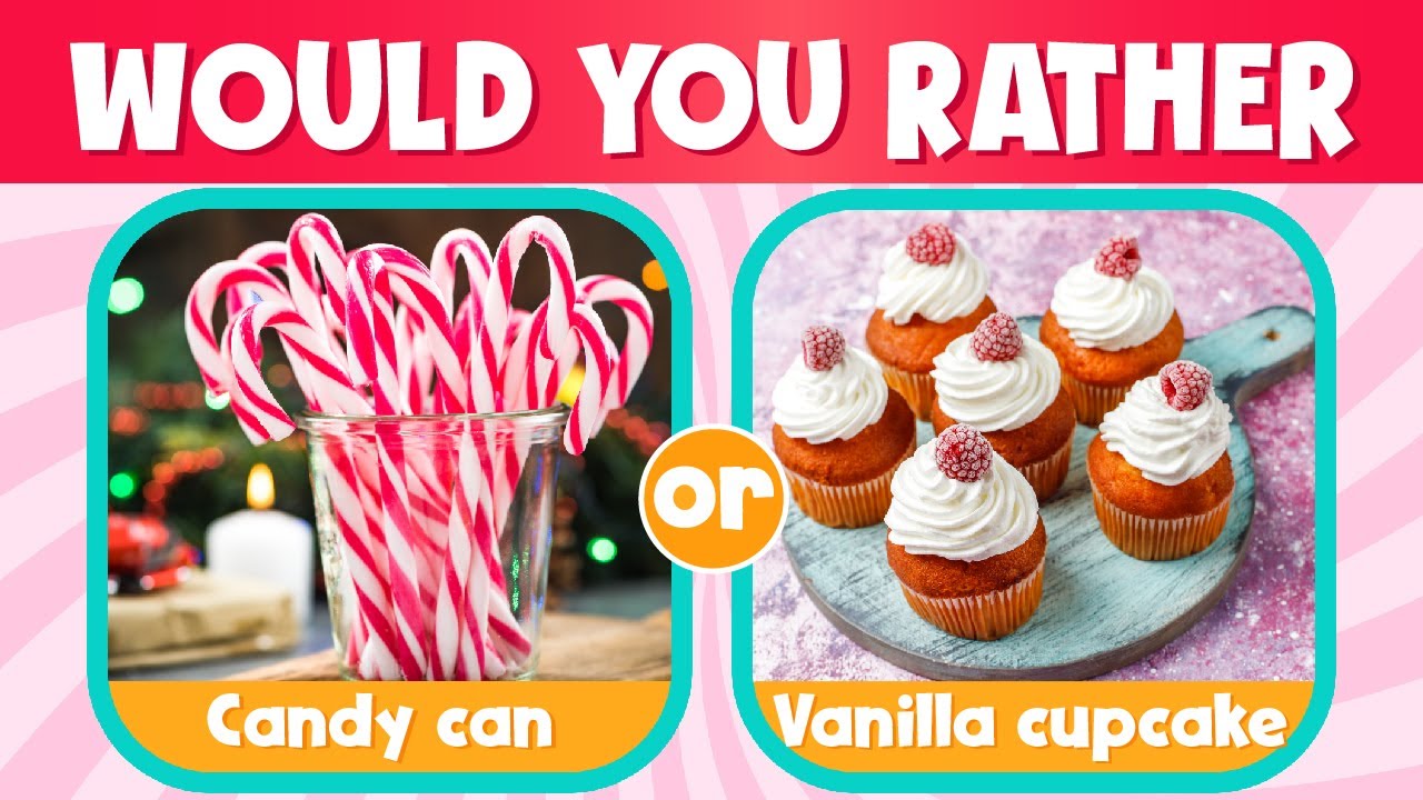 Would you rather sweets edition | Candy edition | Would you rather ...