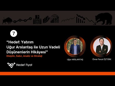 Hedef: Yatırım - Uğur Arslantaş ile Uzun Vadeli Düşünenlerin Hikâyesi #7
