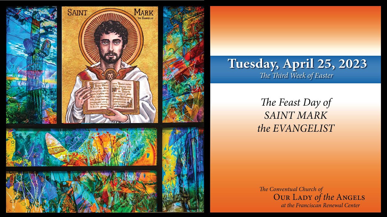 Tuesday, April 25, 2023 (8:00am) - The Feast of Saint Mark the ...