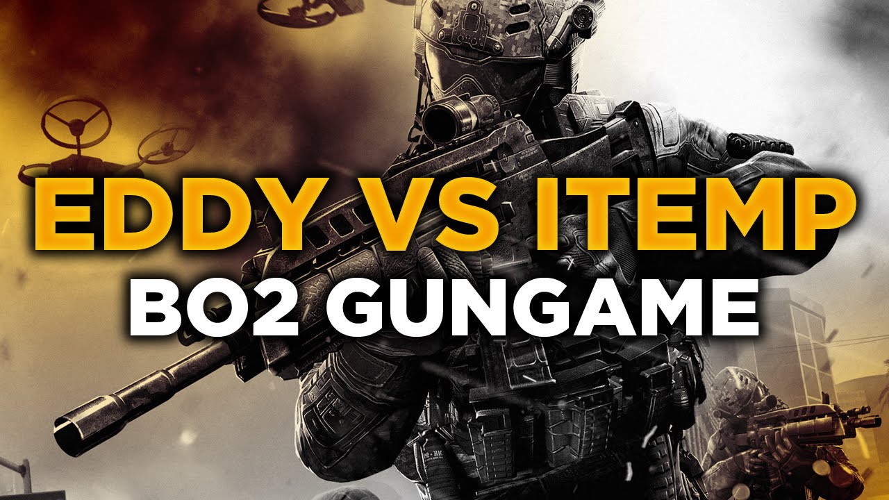 Eddy VS iTemp - Episode 1 [Black Ops 2 Gun Game] - YouTube