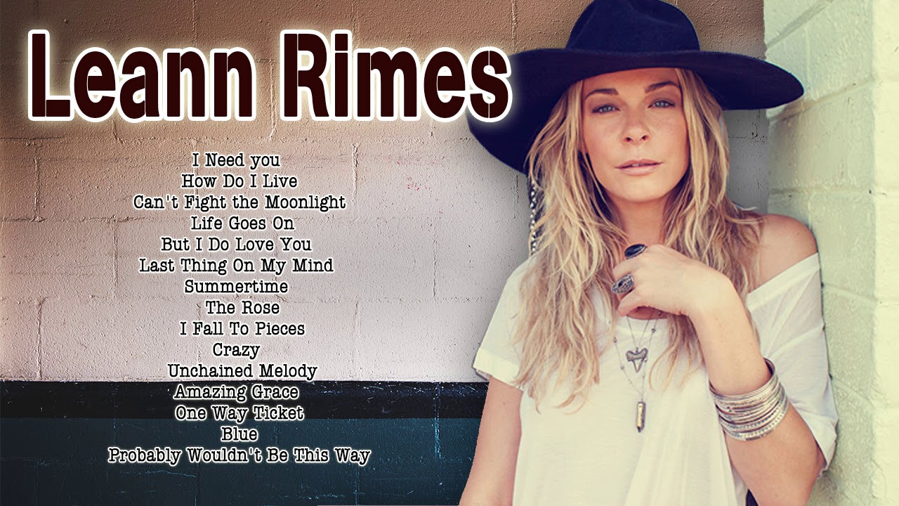 LeAnn Rimes Greatest Hits Playlist - LeAnn Rimes Country Hits For You ...