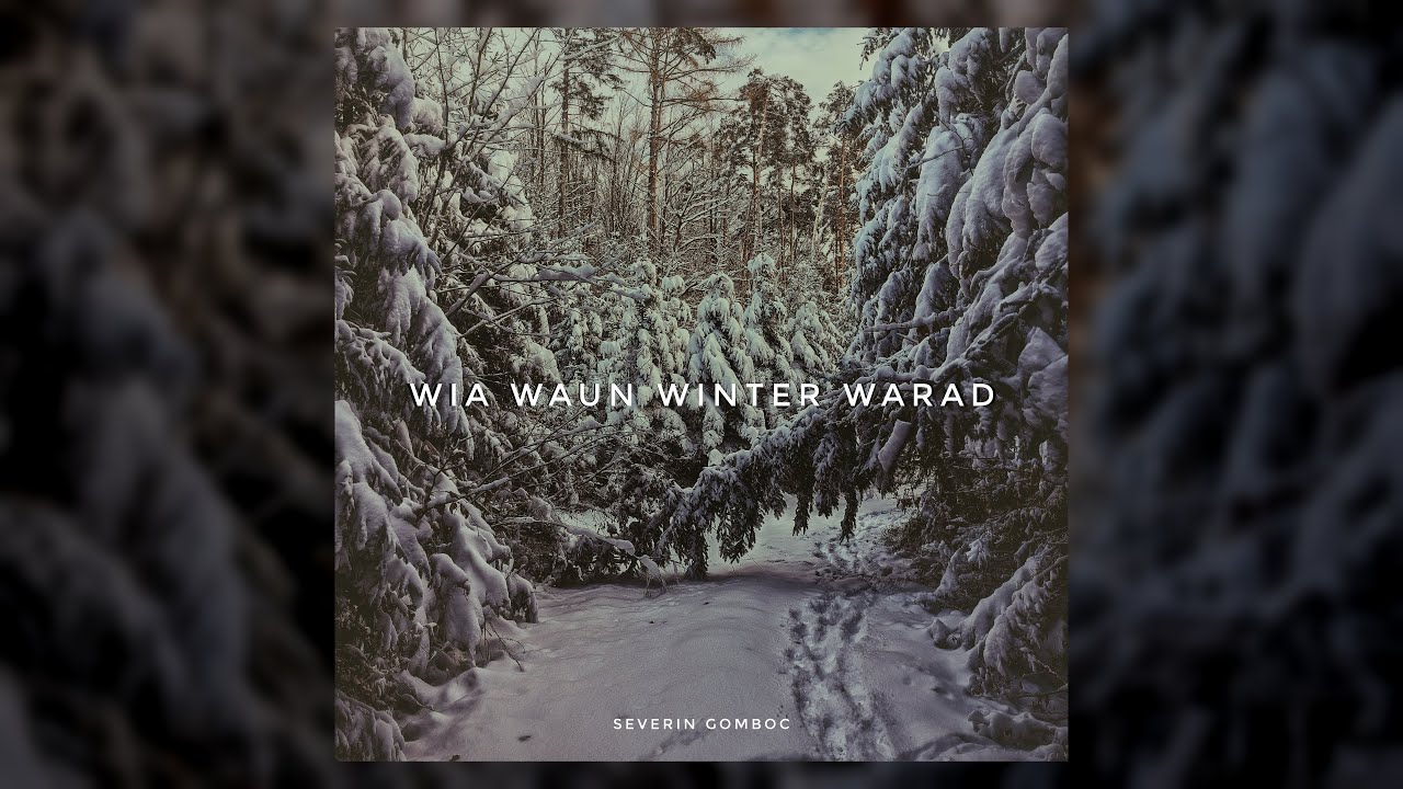 Wia waun Winter warad - Severin Gomboc - YouTube