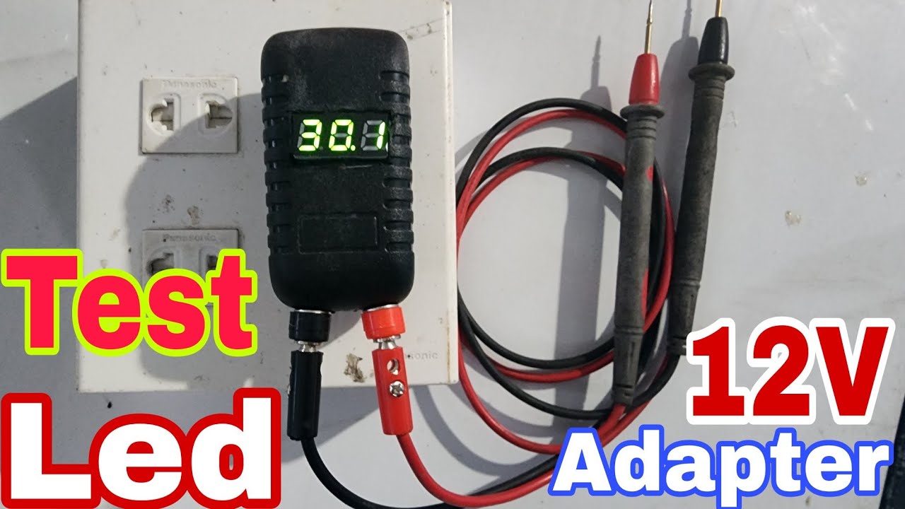 Chế Test Led Bằng Adaptor 12v Củ Bỏ Đi - YouTube
