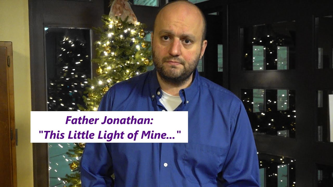 Father Jonathan: "This Little Light of Mine" - YouTube