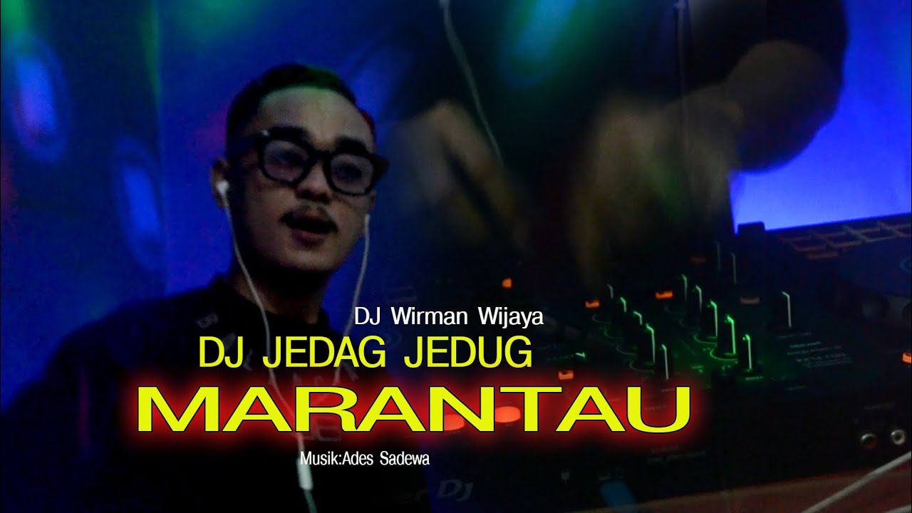 DJ jedag jedug full bas - Marantau - Dj Wirman Wijaya - Vocal Ades ...
