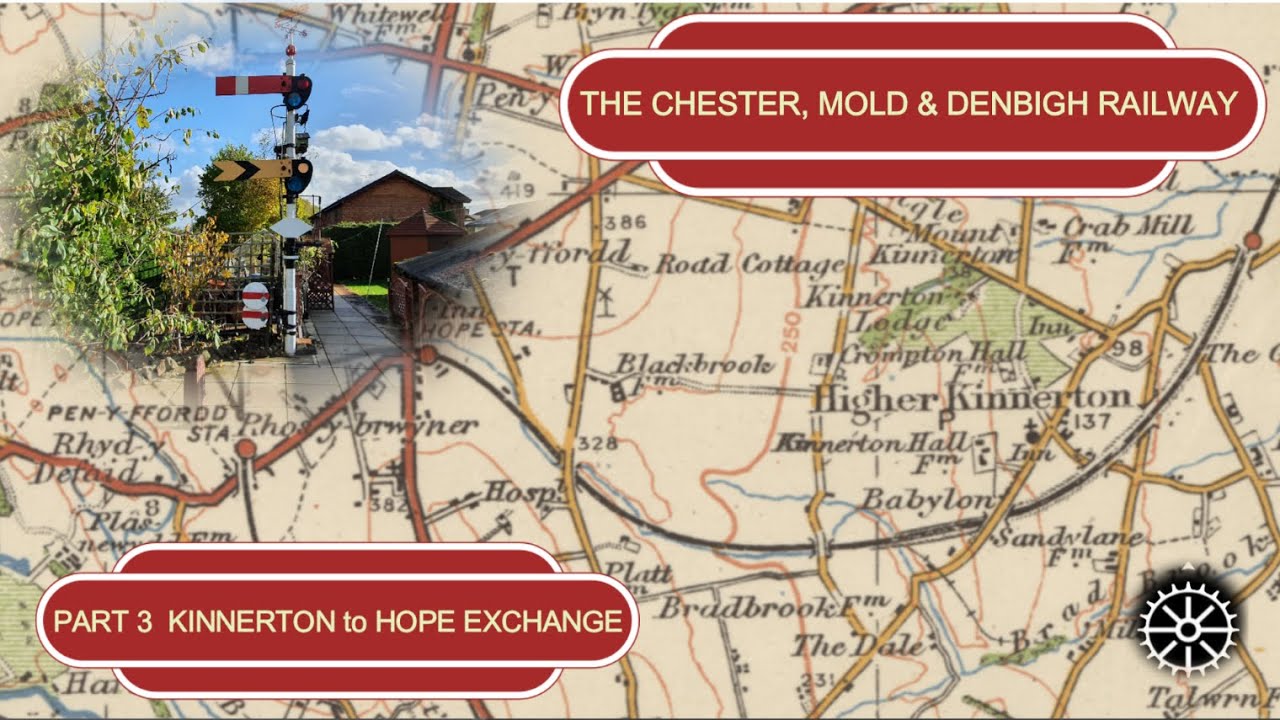 The Chester, Mold & Denbigh Railway part 3, Kinnerton to Hope Exchange ...