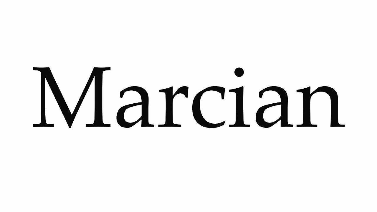 How to Pronounce Marcian - YouTube